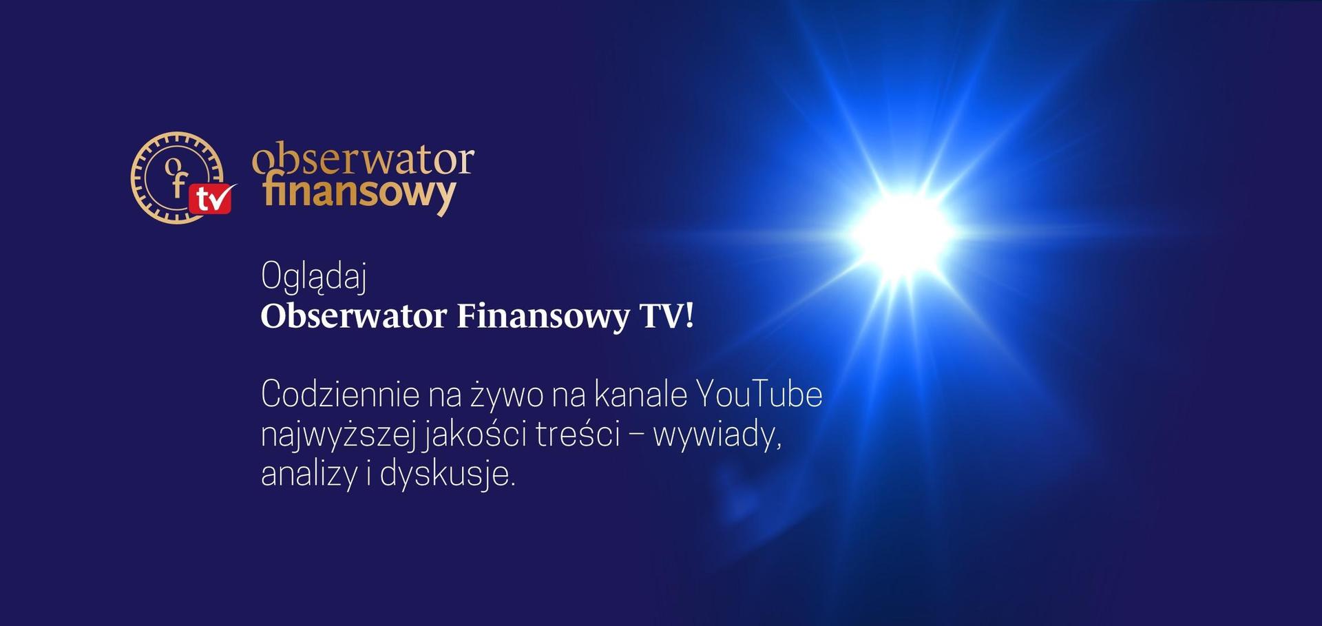 Obserwator Finansowy uruchomił kanał „OF TV” nadający na żywo! - Super ...