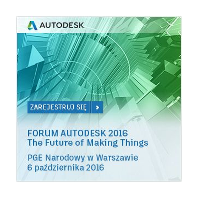 Forum Autodesk 2016 – The Future of Making Things - muratorplus.pl