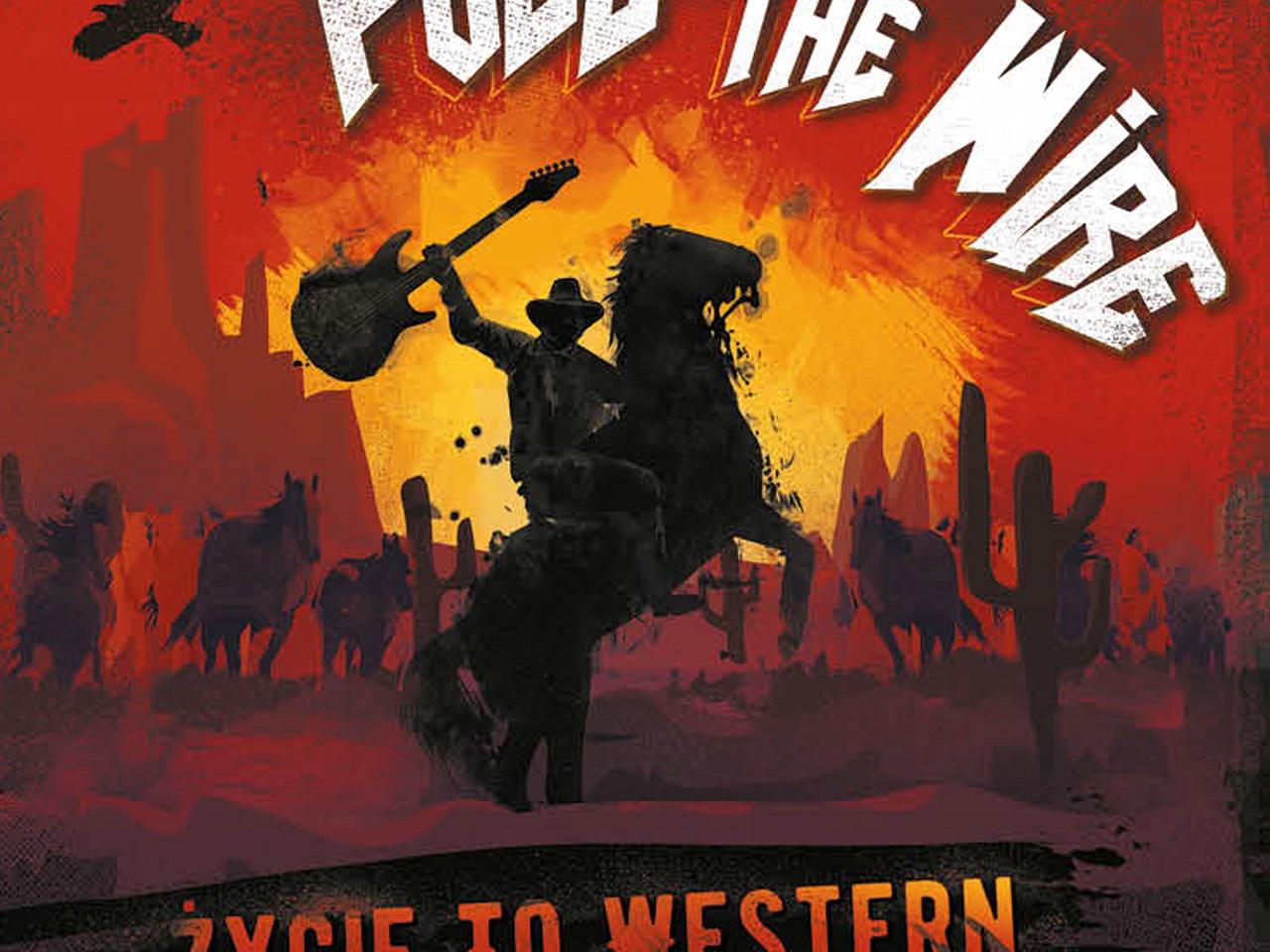 Pull The Wire - Życie To Western: premiera płyty zespołu oraz nowy klip ...